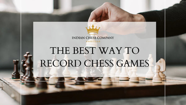 The Best Way to Record Chess Games: A Complete Guide for Chess ...